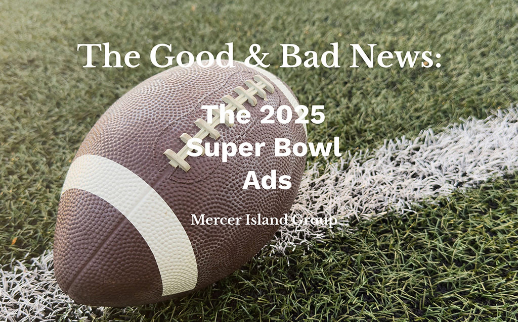 Good & Bad News: Super Bowl 2025 Ads | Mercer Island Group